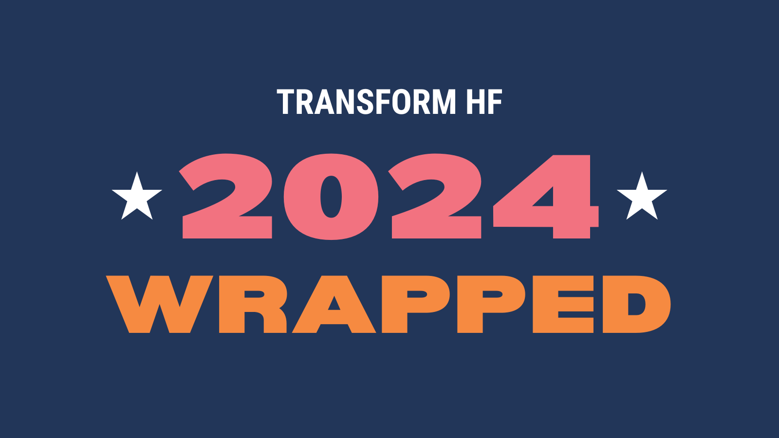 Your TRANSFORM HF 2024 Wrapped is Here - TRANSFORM HF
